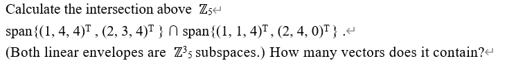 Solved Calculate the intersection above Z5 span{(1, 4, 4)T, | Chegg.com