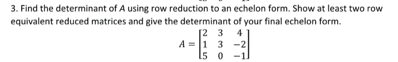 Solved 3. Find the determinant of A using row reduction to | Chegg.com