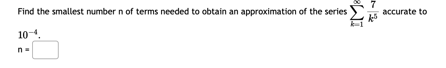 Solved Find the smallest number n of terms needed to obtain | Chegg.com