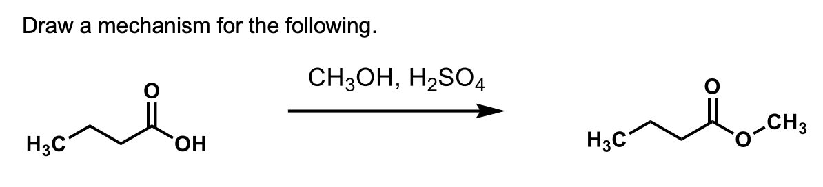 Solved Draw a mechanism for the following. CH3OH, H2SO4 Hose | Chegg.com