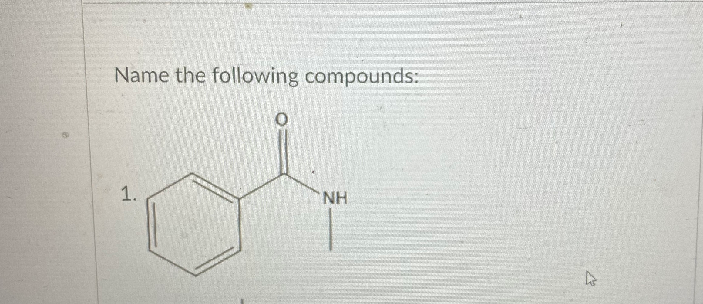 Solved Name the following compounds: 1. NH W N 2. 3. The | Chegg.com