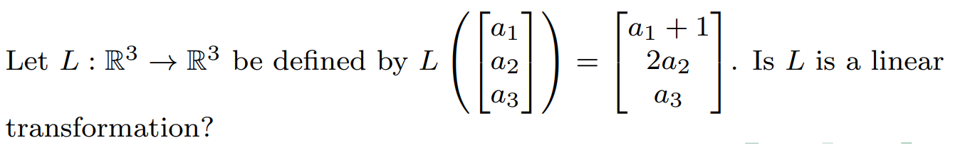 Solved L:R3→R3 be defined by L⎝⎛⎣⎡a1a2a3⎦⎤⎠⎞=⎣⎡a1+12a2a3⎦⎤ | Chegg.com