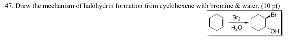 Solved 47. Draw the mechanism of halohydrin formation from | Chegg.com