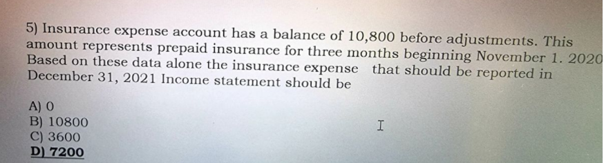 Solved 5) Insurance expense account has a balance of 10,800 | Chegg.com
