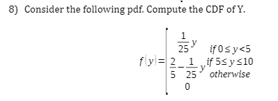 Solved Consider the following pdf. Compute the CDF of Y. | Chegg.com