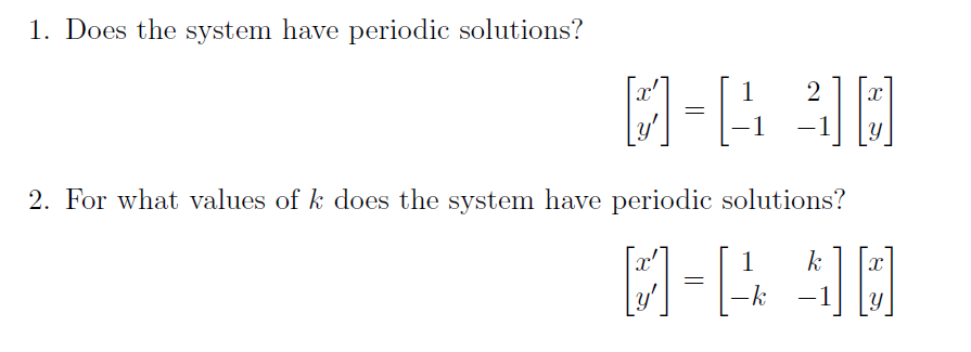 Solved 1. Does the system have periodic solutions? 61-1- 21] | Chegg.com