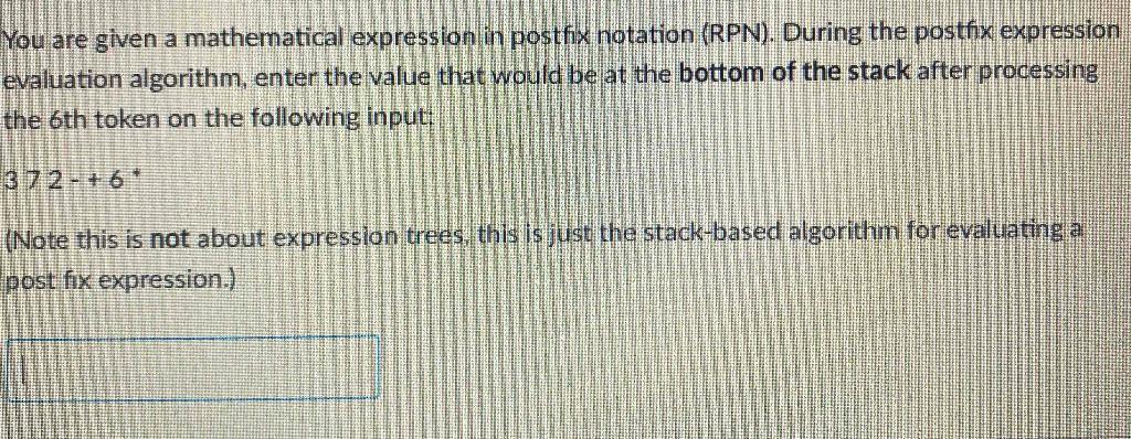 Solved You are given a mathematical expression in postfix | Chegg.com