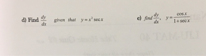 Solved Find dy/dx given that y = x^2 sec x find dy/dx, y = | Chegg.com