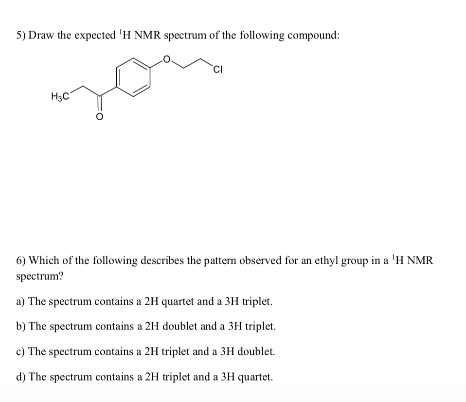 Solved 5) Draw the expected 'H NMR spectrum of the following | Chegg.com