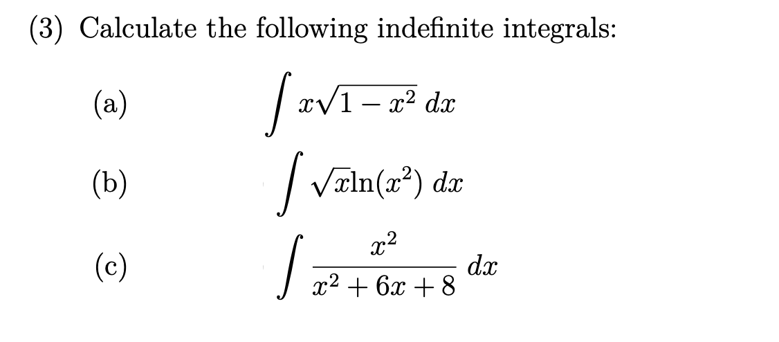 Solved 3) Calculate the following indefinite integrals: (a) | Chegg.com