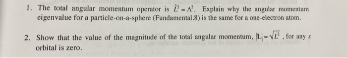 Solved I. The total angular momentum operator is 2-. Explain | Chegg.com
