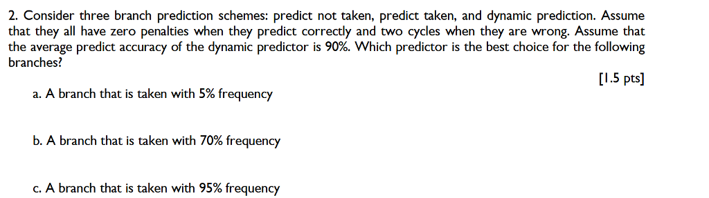 Solved 2. Consider three branch prediction schemes: predict | Chegg.com