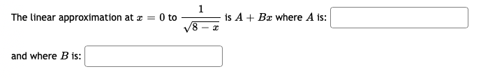 Solved The linear approximation at x=0 to 8−x1 is A+Bx where | Chegg.com