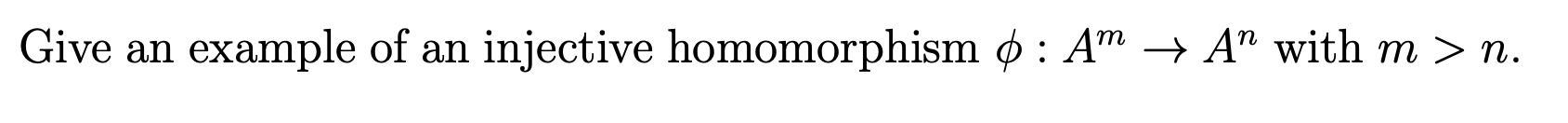 Solved Give an example of an injective homomorphism 0 : A" + | Chegg.com