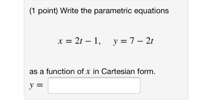 Solved (1 point) Write the parametric equations x 2t y=7 - | Chegg.com