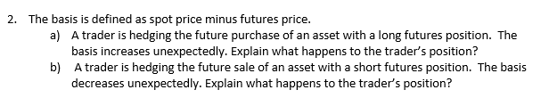 Solved 2. The basis is defined as spot price minus futures | Chegg.com