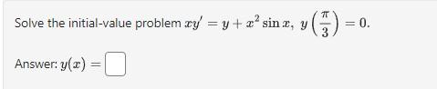 Solved Solve the initial-value problem xy′=y+x2sinx,y(3π)=0. | Chegg.com