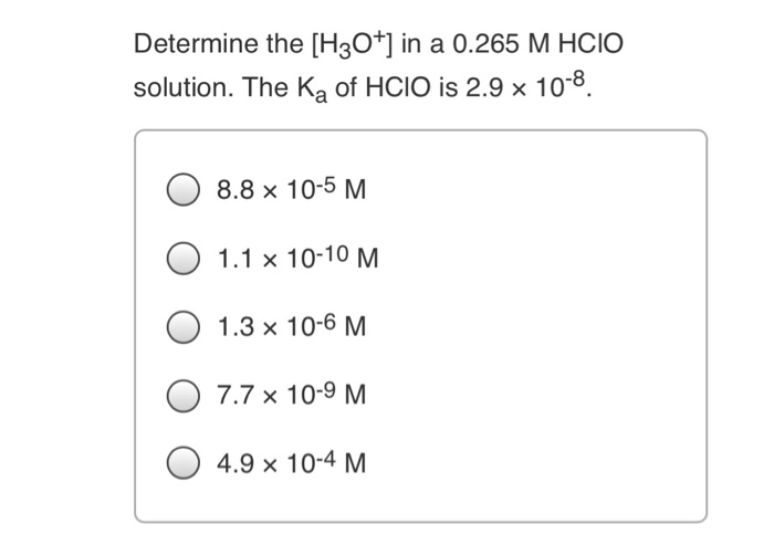 Solved Determine the [H30+ n a 0.265 M HCIO solution. The Ka | Chegg.com