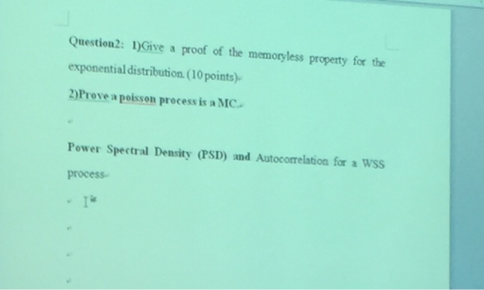 Solved Question2: 1)Give a proof of the memoryless property | Chegg.com