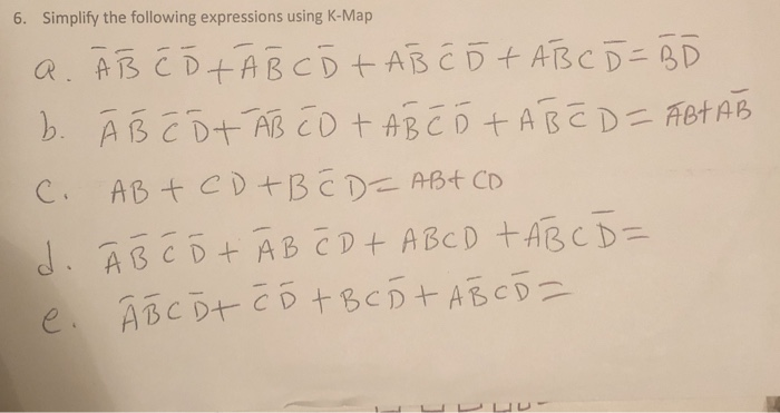 Solved 6 Simplify The Following Expressions Using K Map C D 9381