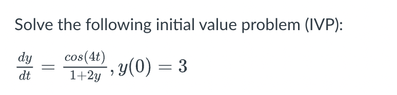 Solved Solve the following initial value problem (IVP): | Chegg.com