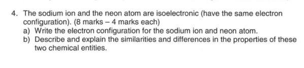Solved 4. The sodium ion and the neon atom are isoelectronic | Chegg.com