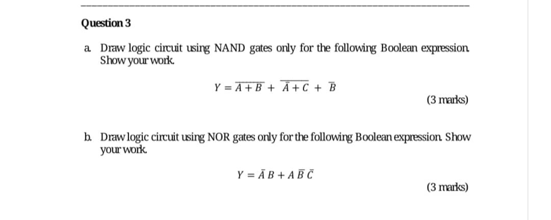 Solved Question 3 a Draw logic circuit using NAND gates only | Chegg.com