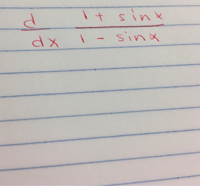Solved d/dx 1 + sinx/1 - sinx | Chegg.com