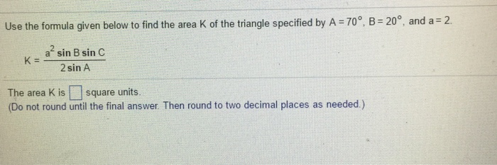 Solved Use the formula given below to find the area K of the | Chegg.com