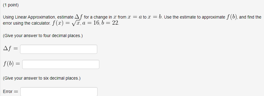 Solved (1 point) Using Linear Approximation, estimate Af for | Chegg.com