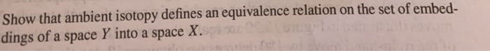 Solved Show that ambient isotopy defines an equivalence | Chegg.com