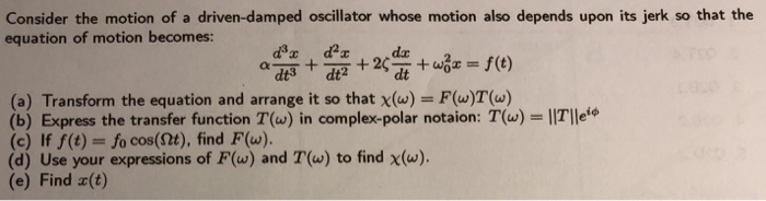 Solved Consider the motion of a driven-damped oscillator | Chegg.com