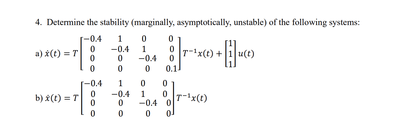 Solved 4. Determine the stability (marginally, | Chegg.com
