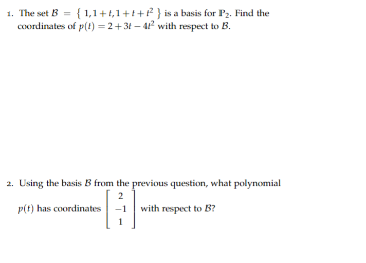 Solved 1. The set B={1,1+t,1+t+t2} is a basis for P2. Find | Chegg.com