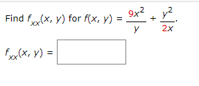 Solved Find fxx(x,y) for f(x,y)=y9x2+2xy2. fxx(x,y)= | Chegg.com