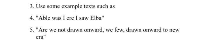 Solved Use some example texts such as "Able was I ere I saw | Chegg.com