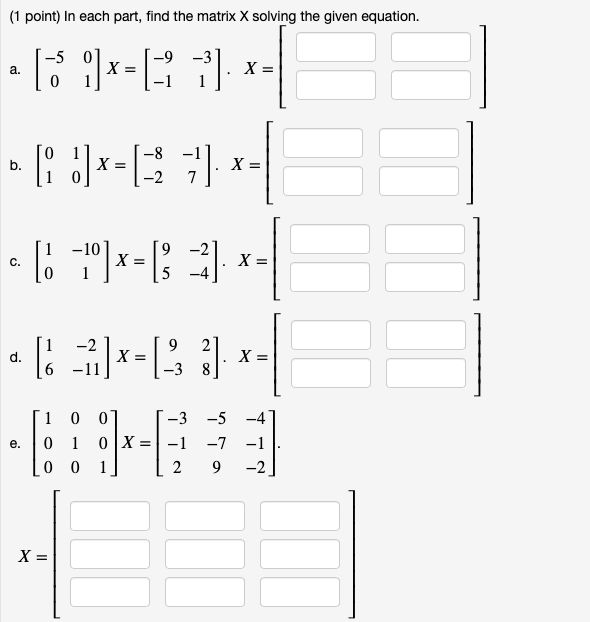 Solved (1 point) In each part, find the matrix X solving the | Chegg.com
