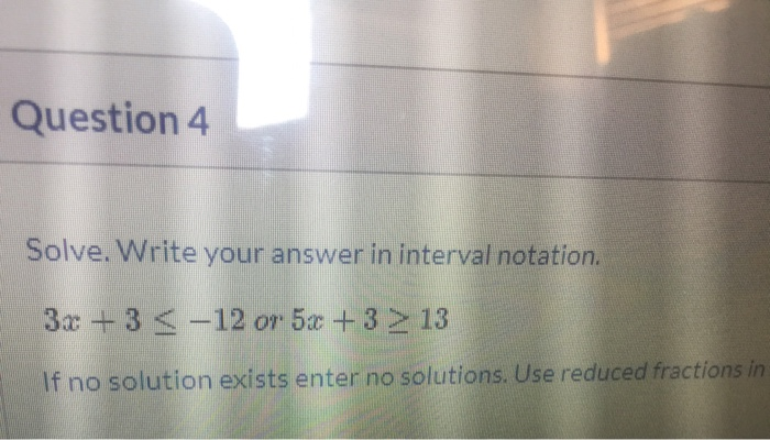 Solved Question4 Solve. Write your answer in interval | Chegg.com
