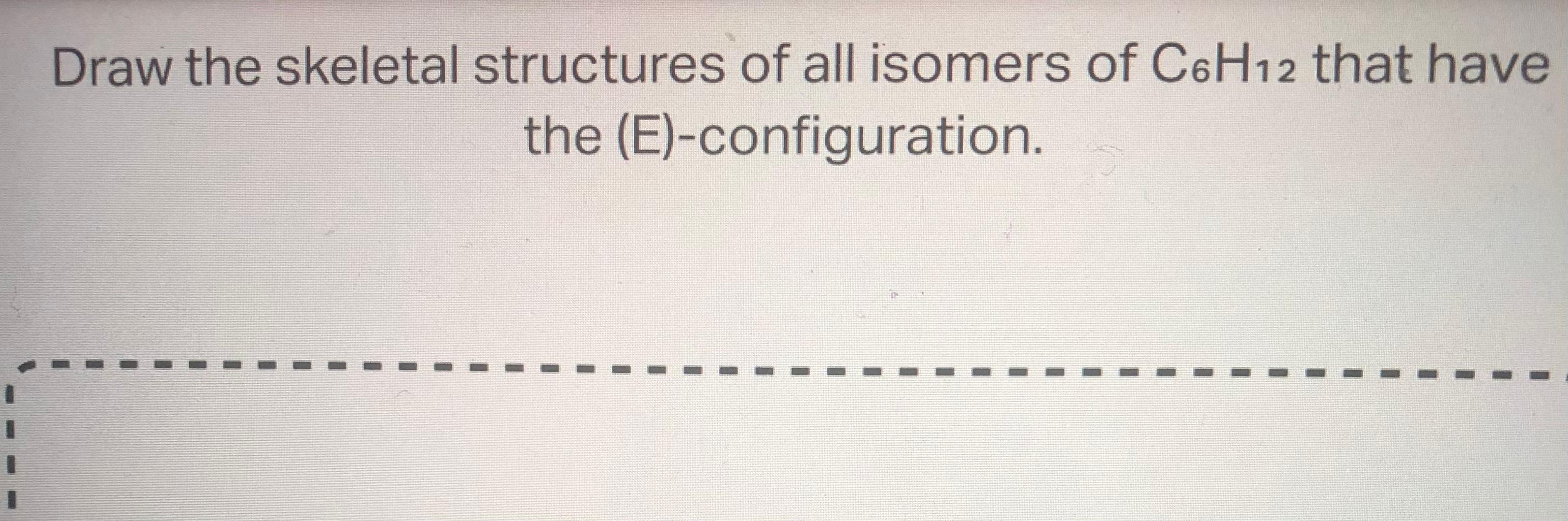 Solved Draw the skeletal structures of all isomers of C6H12 | Chegg.com