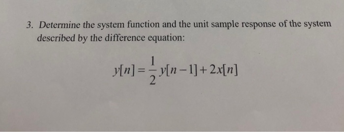 Solved 3. Determine the system function and the unit sample | Chegg.com
