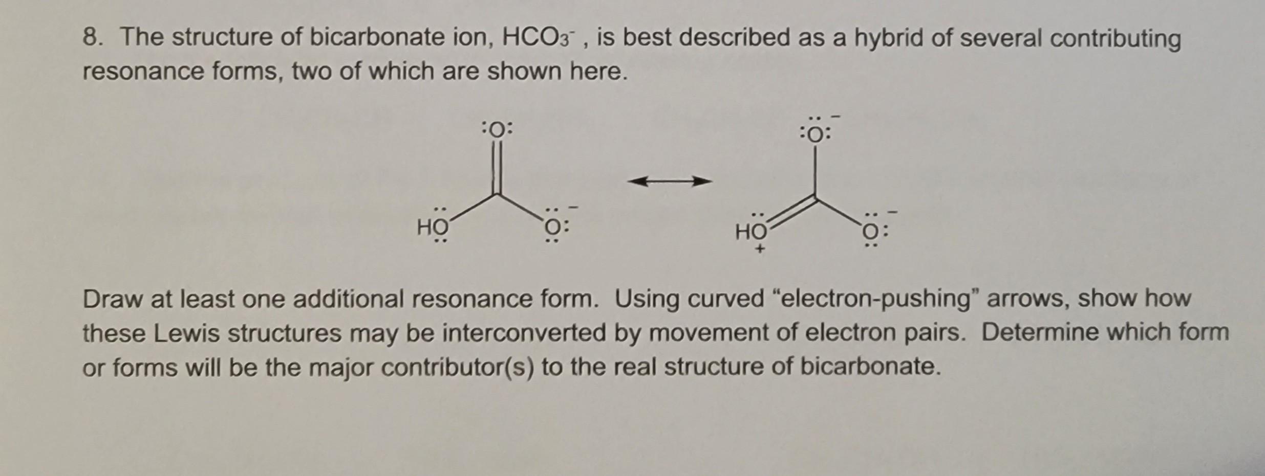 Solved 8. The structure of bicarbonate ion, HCO3", is best | Chegg.com
