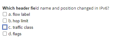 Solved Which header field name and position changed in IPV6? | Chegg.com