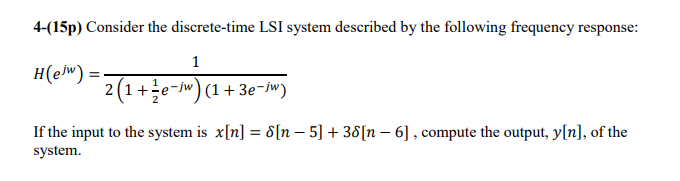 Solved 4-(15p) Consider the discrete-time LSI system | Chegg.com