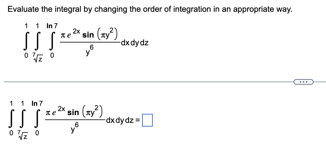 Solved Evaluate the integral by changing the order of | Chegg.com