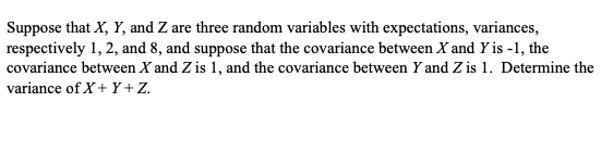 Solved Suppose that X, Y, and Z are three random variables | Chegg.com