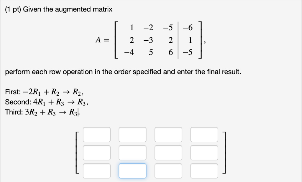 Solved (1 pt) Given the augmented matrix A = 1 2 -4 -2 -3 5 | Chegg.com