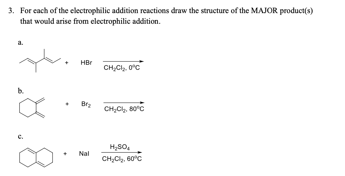 Solved 3. ﻿For each of the electrophilic addition reactions | Chegg.com