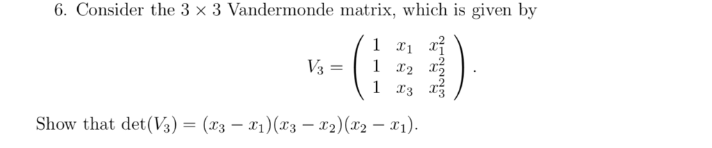Solved 6. Consider the 3 x 3 Vandermonde matrix, which is | Chegg.com