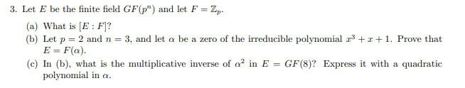 Solved 3. Let E be the finite field GF(p") and let F = Zp. | Chegg.com