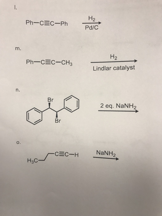 Solved 2 Ph-CEC-Ph Pd/C m. H2 Ph-C=C-CH3 Lindlar catalyst n. | Chegg.com